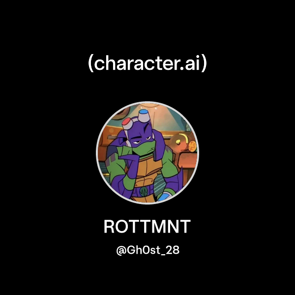 Chat with ROTTMNT | character.ai | Personalized AI for every moment of ...
