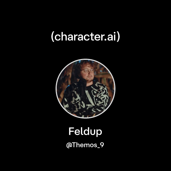 Chat with Feldup | character.ai | AI Chat, Reimagined–Your Words. Your World.