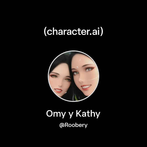 Chat with Omy y Kathy | character.ai | AI Chat, Reimagined–Your Words ...