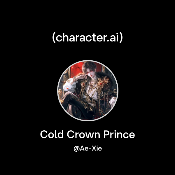 Chat with Cold Crown Prince | character.ai | AI Chat, Reimagined–Your Words. Your World.
