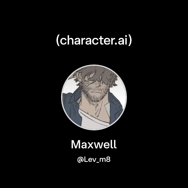 Chat with Maxwell | character.ai | AI Chat, Reimagined–Your Words. Your ...