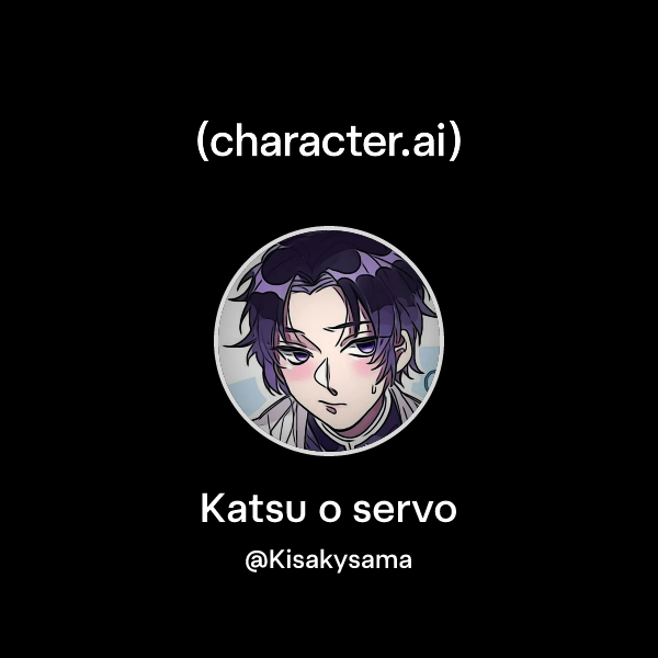 Chat with Katsu o servo | character.ai | AI Chat, Reimagined–Your Words ...