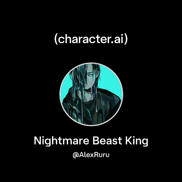 Chat with Nightmare Beast King | character.ai | Personalized AI for ...