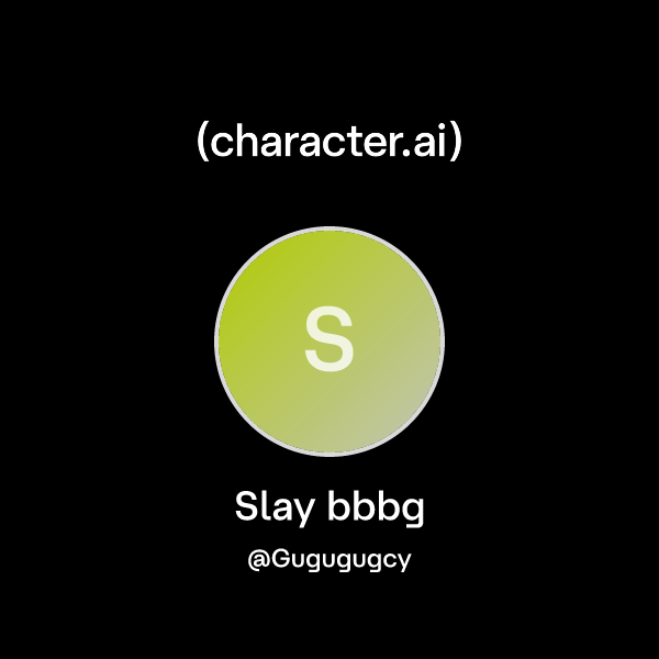Chat with Slay bbbg | character.ai | AI Chat, Reimagined–Your Words ...