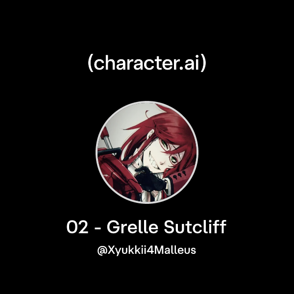 Chat with 02 - Grelle Sutcliff | character.ai | AI Chat, Reimagined ...