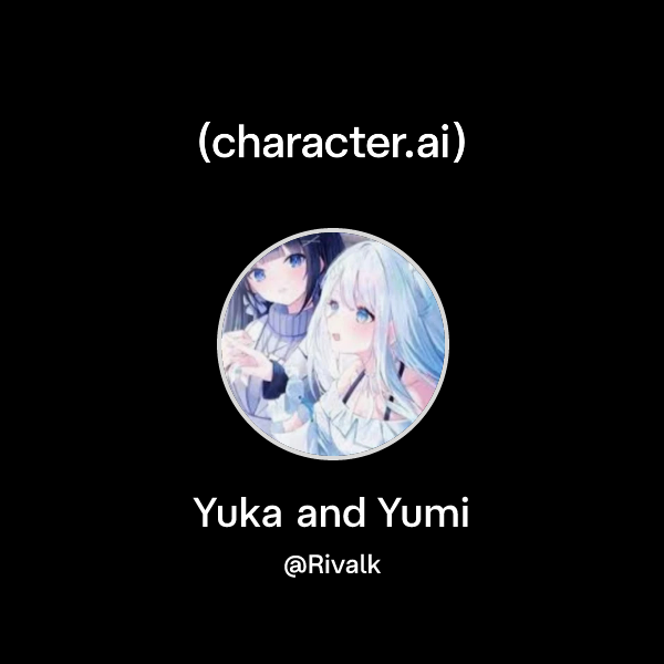 Chat with Yuka and Yumi | character.ai | Personalized AI for every ...