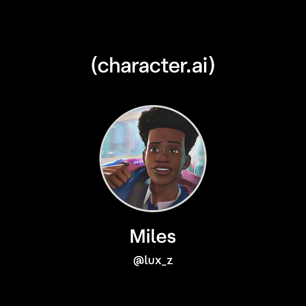 Chat with Miles | character.ai | Personalized AI for every moment of ...