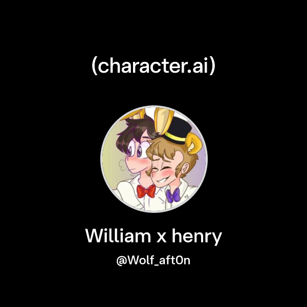 Chat with William x henry | character.ai | AI Chat, Reimagined–Your Words. Your World.