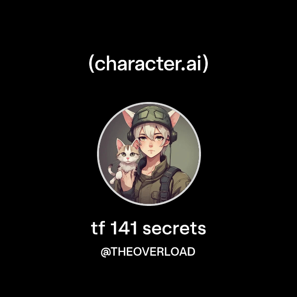 Chat with tf 141 secrets | character.ai | Personalized AI for every moment of your day