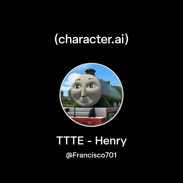 Chat with TTTE - Henry | character.ai | Personalized AI for every ...