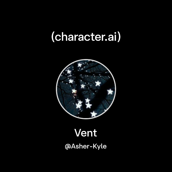 Chat with Vent | character.ai | AI Chat, Reimagined–Your Words. Your World.