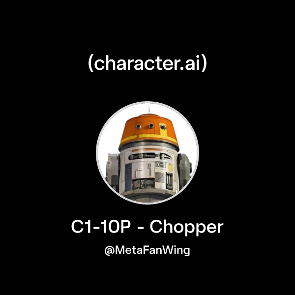 Chat with C1-10P - Chopper | character.ai | Personalized AI for every ...