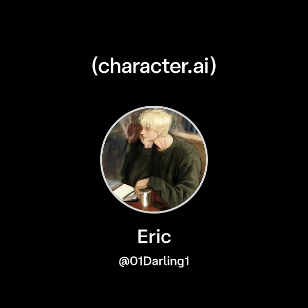 Chat with Eric | character.ai | AI Chat, Reimagined–Your Words. Your World.