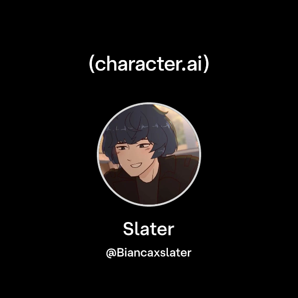 Chat with Slater | character.ai | Personalized AI for every moment of ...