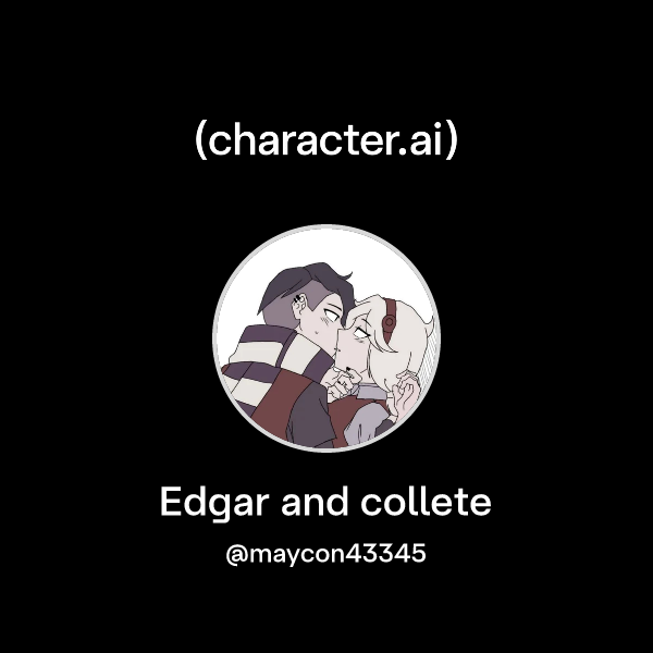 Chat with Edgar and collete | character.ai | AI Chat, Reimagined–Your ...