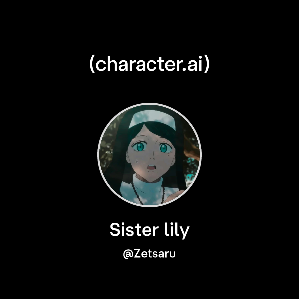 Chat with Sister lily | character.ai | AI Chat, Reimagined–Your Words. Your World.