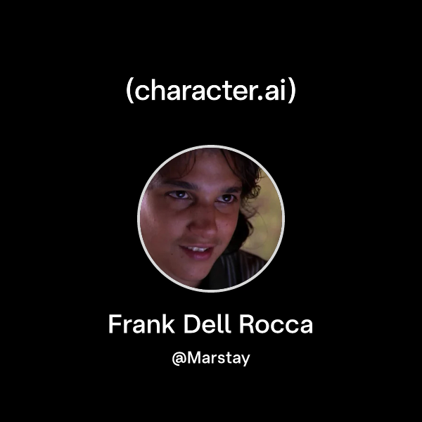 Chat with Frank Dell Rocca | character.ai | Personalized AI for every ...