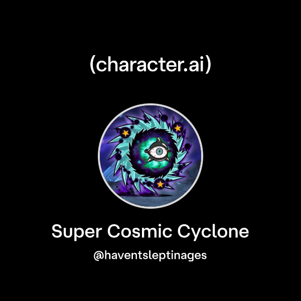Chat with Super Cosmic Cyclone | character.ai | Personalized AI for ...