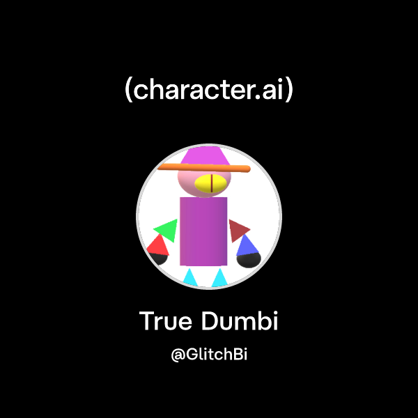 Chat with True Dumbi | character.ai | Personalized AI for every moment ...