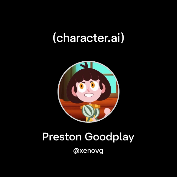 Chat with 07- Preston Goodplay | character.ai | AI Chat, Reimagined ...
