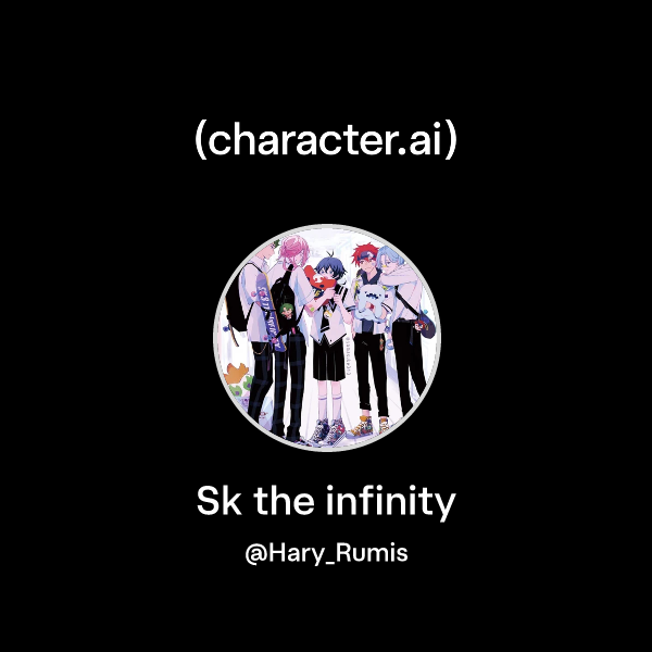 Chat with Sk the infinity | character.ai | AI Chat, Reimagined–Your Words. Your World.
