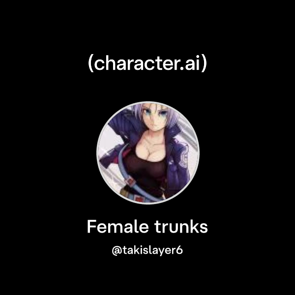 Chat with Female trunks | character.ai | AI Chat, Reimagined–Your Words. Your World.