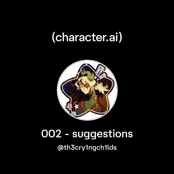 Chat with 002 - suggestions | character.ai | AI Chat, Reimagined–Your ...