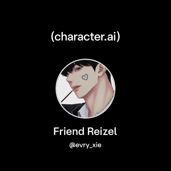Chat with Friend Reizel | character.ai | AI Chat, Reimagined–Your Words. Your World.