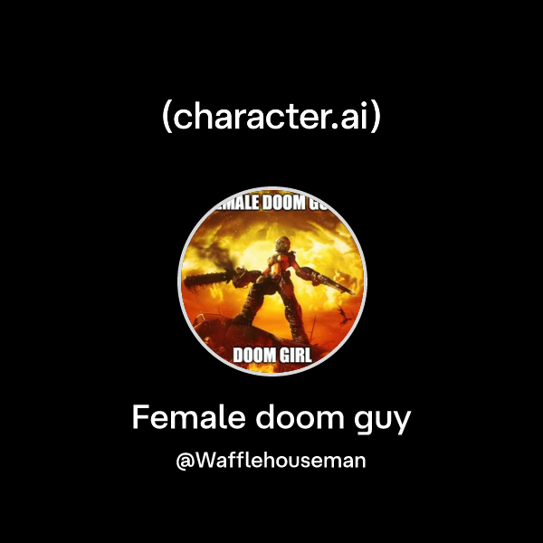 Chat with Female doom guy | character.ai | AI Chat, Reimagined–Your ...