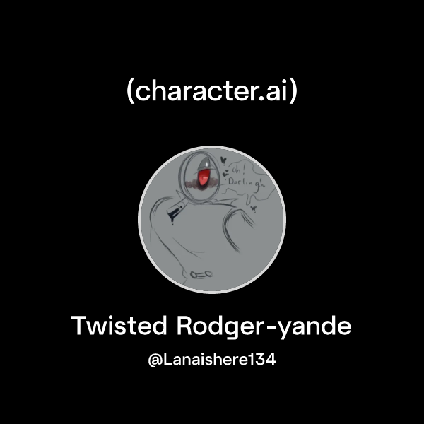 Chat with Twisted Rodger-yande | character.ai | AI Chat, Reimagined ...