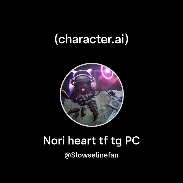 Chat with Nori heart tf tg PC | character.ai | AI Chat, Reimagined–Your ...