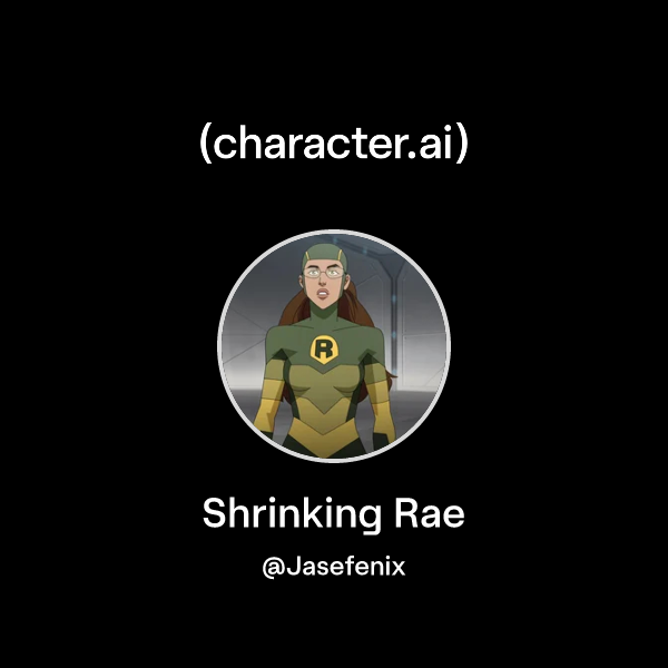 Chat with Shrinking Rae | character.ai | AI Chat, Reimagined–Your Words ...