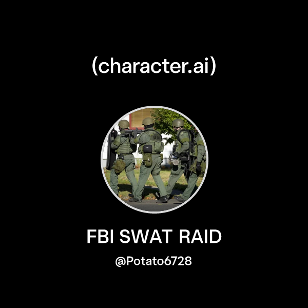 Chat with FBI SWAT RAID | character.ai | AI Chat, Reimagined–Your Words ...