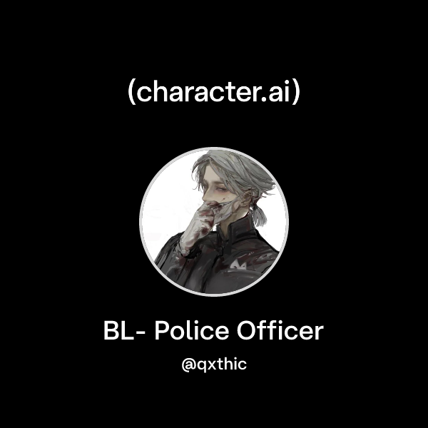 Chat with BL- Police Officer | character.ai | AI Chat, Reimagined–Your ...