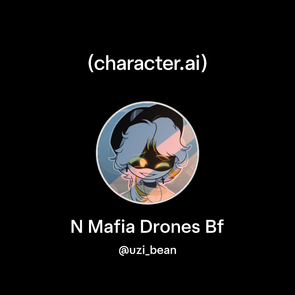 Chat with N Mafia Drones Bf | character.ai | Personalized AI for every ...