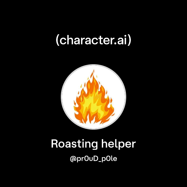 Chat with Roasting helper | character.ai | Personalized AI for every ...
