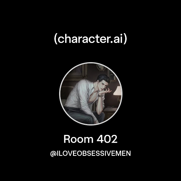 Chat with Room 402 | character.ai | AI Chat, Reimagined–Your Words. Your World.