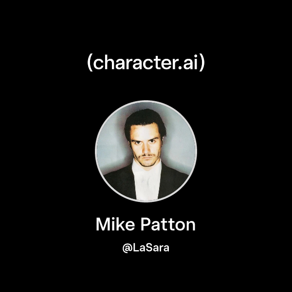 Chat with Mike Patton | character.ai | AI Chat, Reimagined–Your Words ...