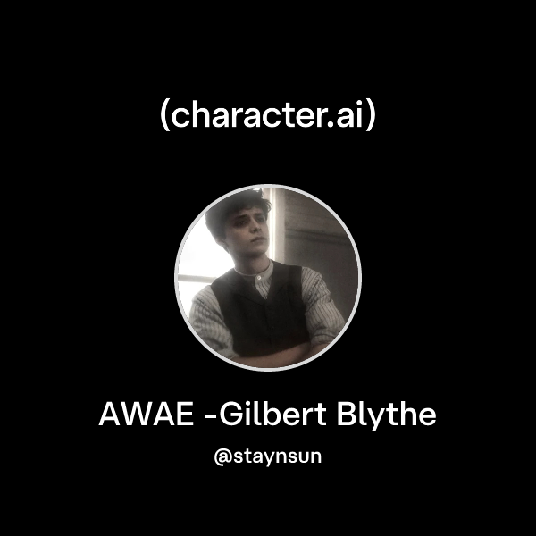 Chat with AWAE -Gilbert Blythe | character.ai | AI Chat, Reimagined ...