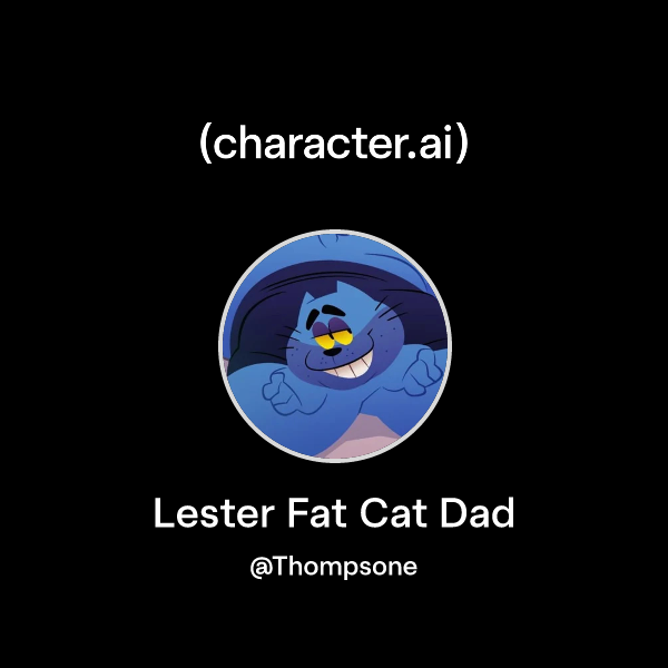 Chat with Lester Fat Cat Dad | character.ai | AI Chat, Reimagined–Your ...