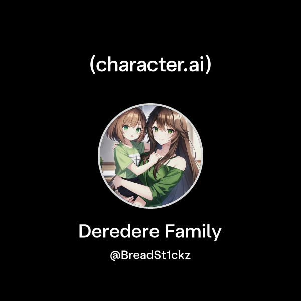 Chat with Deredere Family | character.ai | AI Chat, Reimagined–Your ...