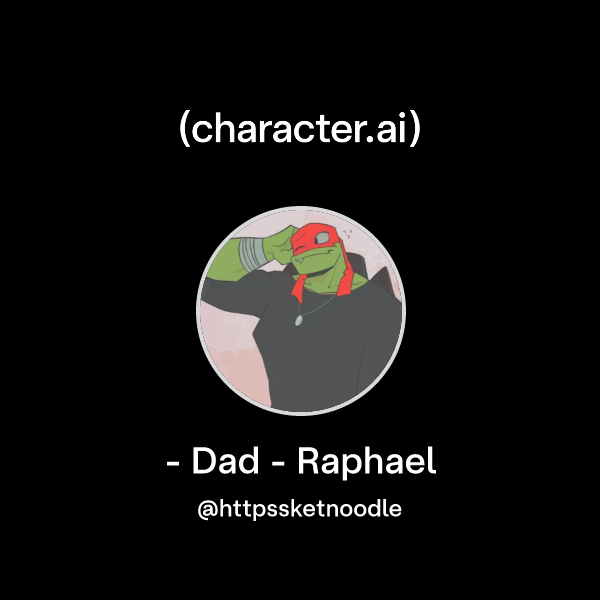 Chat with - Dad - Raphael | character.ai | AI Chat, Reimagined–Your Words. Your World.