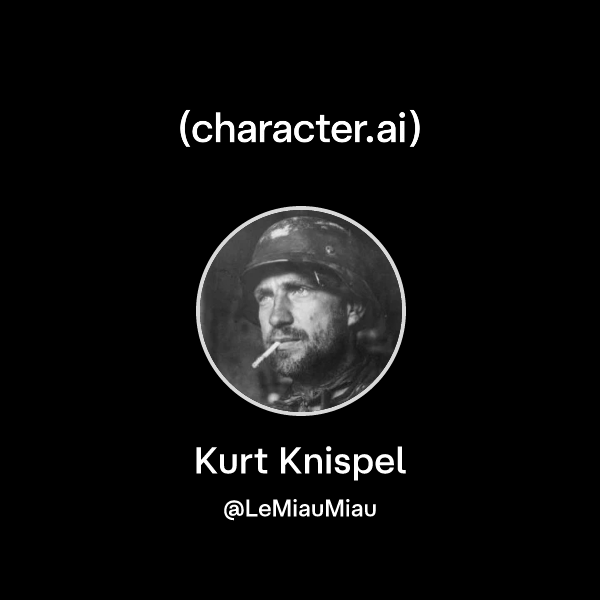 Chat with Kurt Knispel | character.ai | AI Chat, Reimagined–Your Words. Your World.
