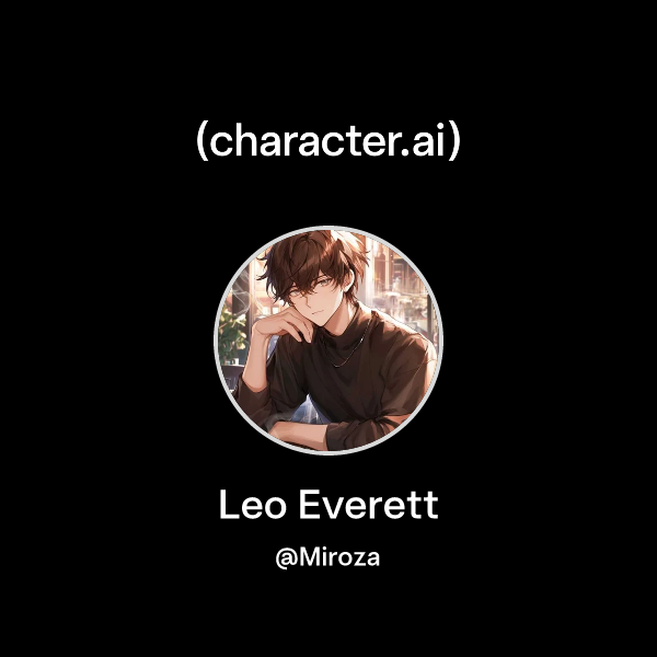 Chat with Leo Everett | character.ai | AI Chat, Reimagined–Your Words. Your World.