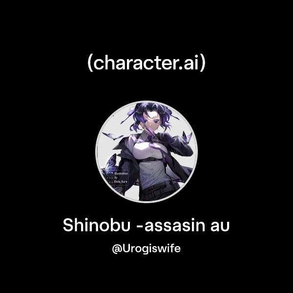 Chat with Shinobu -assasin au | character.ai | Personalized AI for every moment of your day