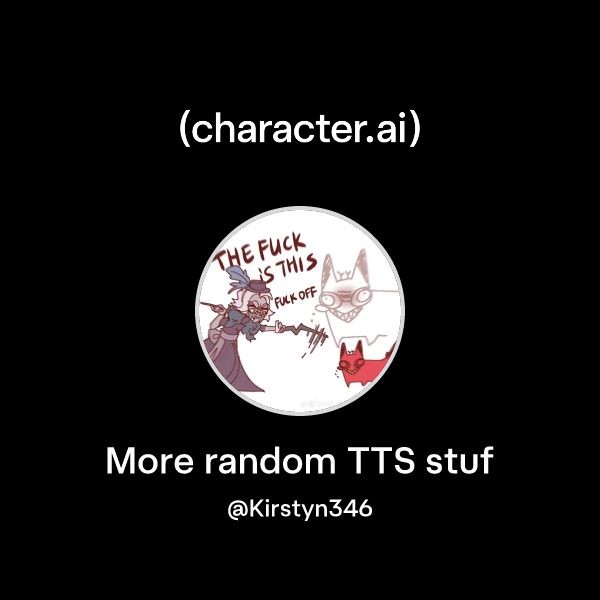 Chat with More random TTS stuf | character.ai | Personalized AI for ...