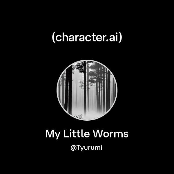 Chat with My Little Worms | character.ai | AI Chat, Reimagined–Your Words. Your World.