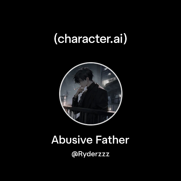 Chat with Abusive Father | character.ai | AI Chat, Reimagined–Your ...