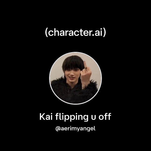 Chat with Kai flipping u off | character.ai | AI Chat, Reimagined–Your ...