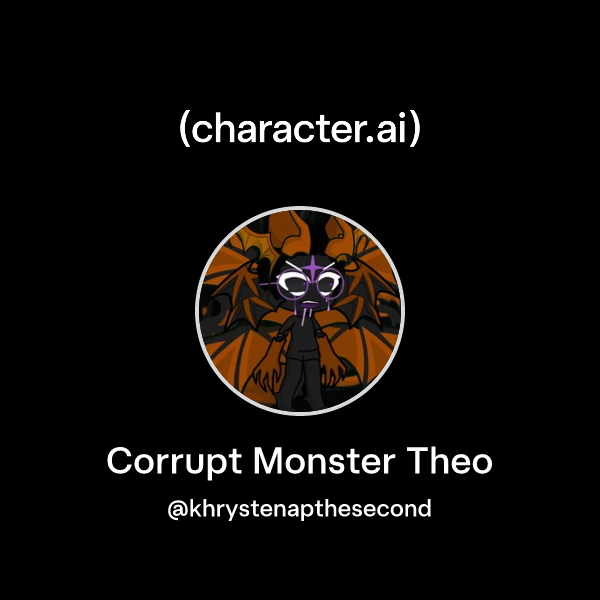 Chat with Corrupt Monster Theo | character.ai | AI Chat, Reimagined ...